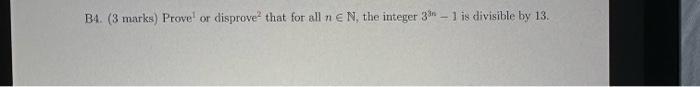 Solved B4. ( 3 marks) Prove 1 or disprove 2 that for all | Chegg.com Solved B4. ( 3 marks) Prove 1 or disprove 2 that for all | Chegg.com