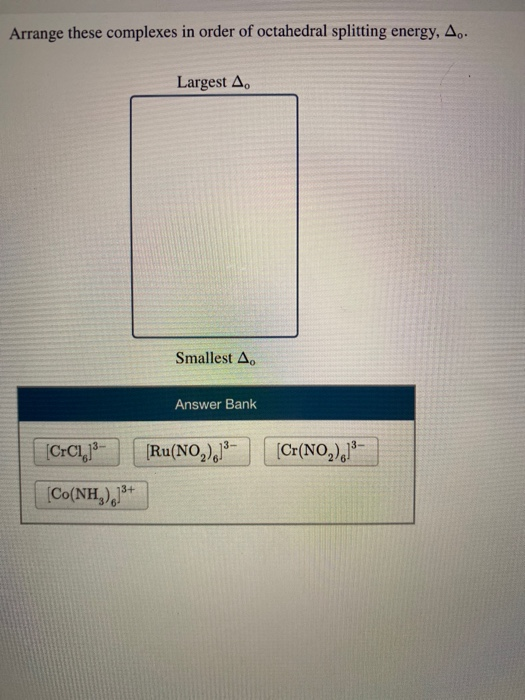 Solved Arrange these complexes in order of octahedral | Chegg.com