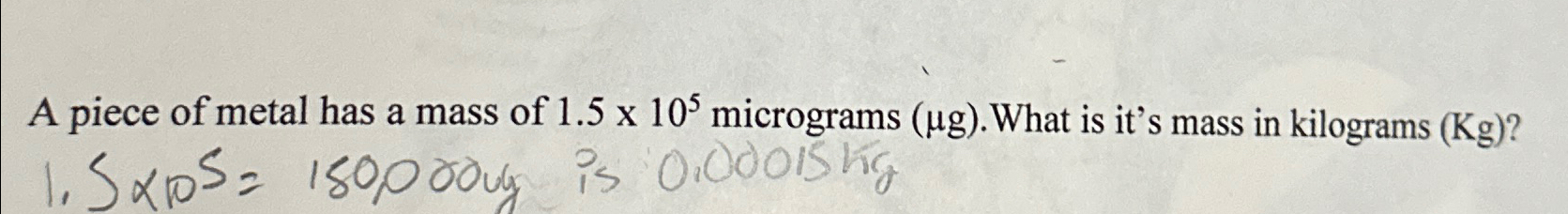 Solved A piece of metal has a mass of 1.5×105 ﻿micrograms | Chegg.com