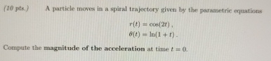 Solved (10 ﻿pts.)A particle moves in a spiral trajectory | Chegg.com