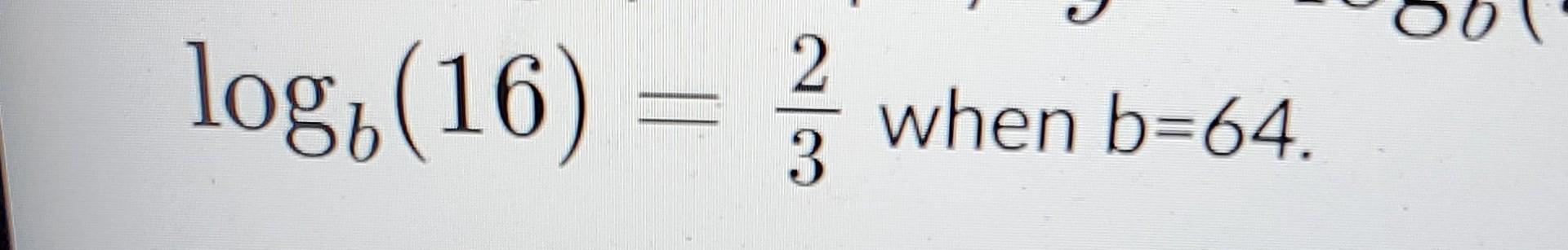 Solved logb(16)=32 when b=64 | Chegg.com