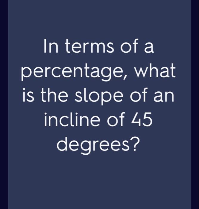 Solved In terms of a percentage, what is the slope of an | Chegg.com