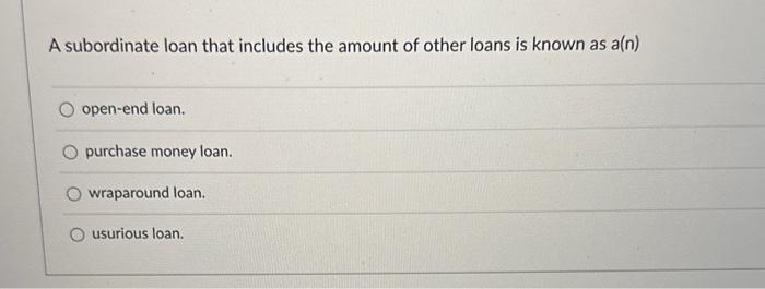 Solved A subordinate loan that includes the amount of other | Chegg.com