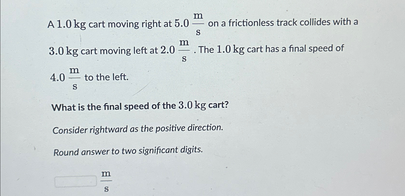 Solved A 1.0kg ﻿cart moving right at 5.0ms ﻿on a | Chegg.com