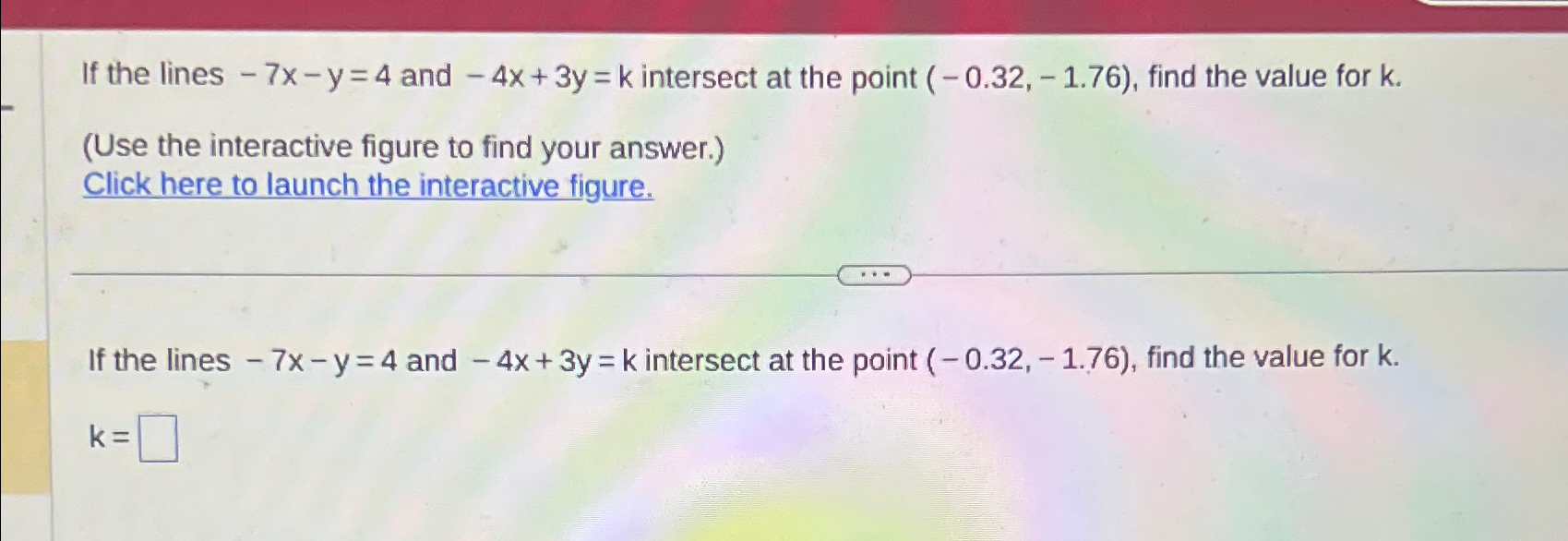 Solved If the lines -7x-y=4 ﻿and -4x+3y=k ﻿intersect at the | Chegg.com