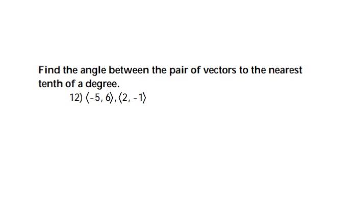 Solved Find the angle between the pair of vectors to the | Chegg.com