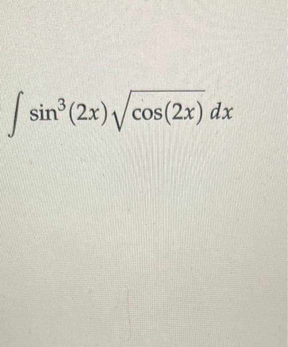 Solved sin3 2x cos 2x dx Chegg