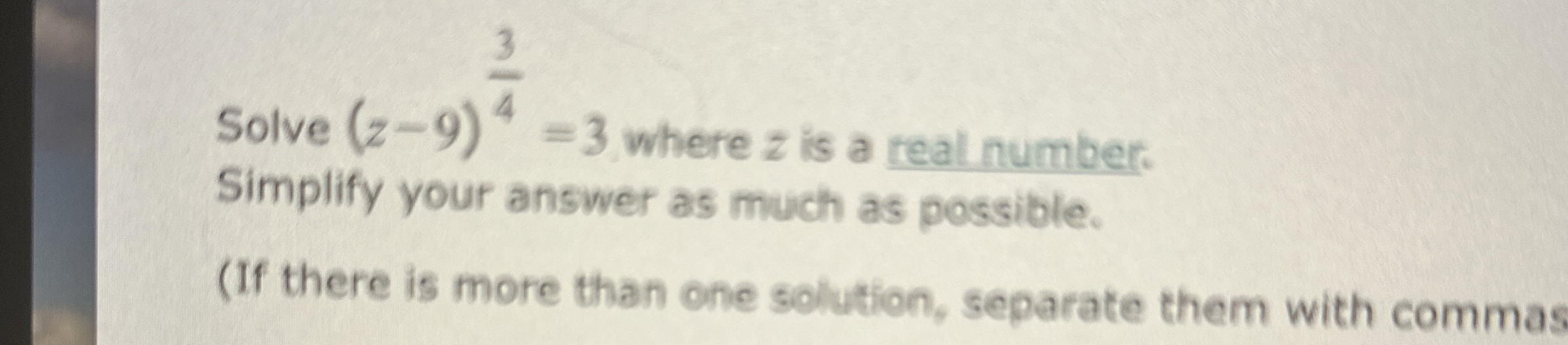Solved Solve (z-9)34=3 ﻿where z ﻿is a real number.Simplify | Chegg.com