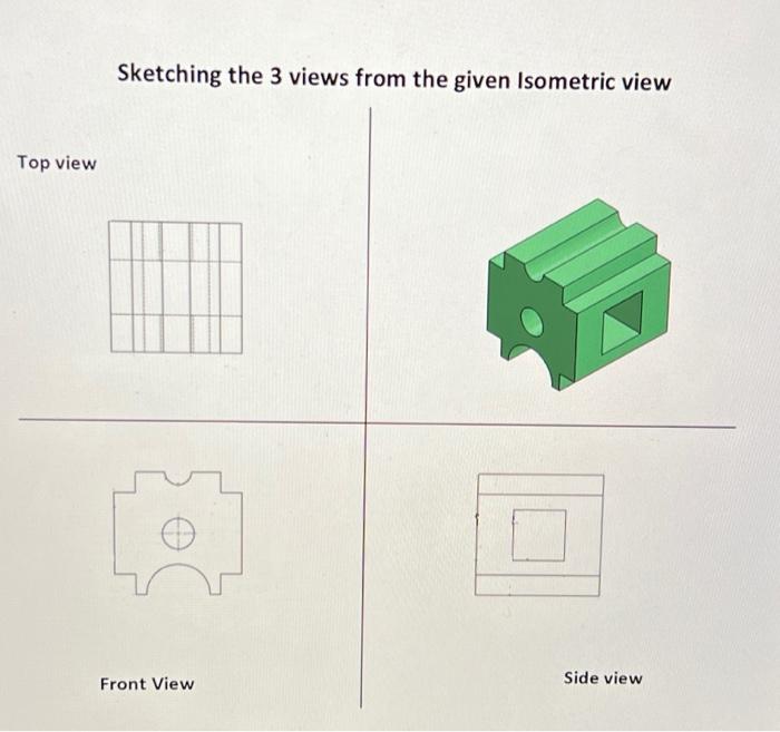 Solved sketching the 3 views from given isometric view. (1st | Chegg.com