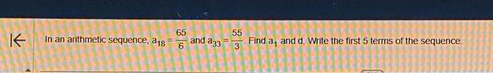 Solved In an arithmetic sequence, a18=665 and a33=355. Find | Chegg.com