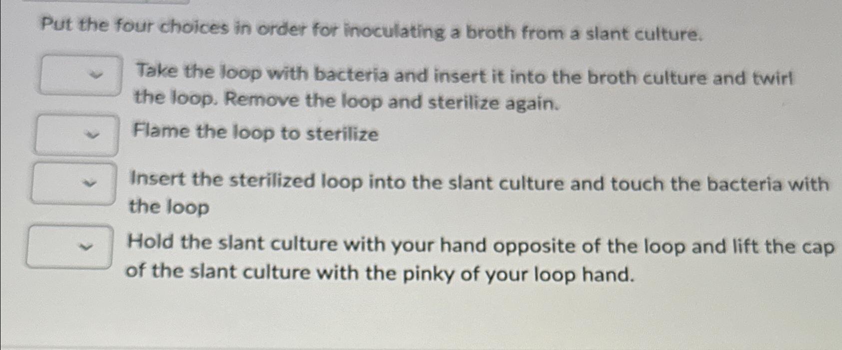 Solved Put the four choices in order for inoculating a broth | Chegg.com