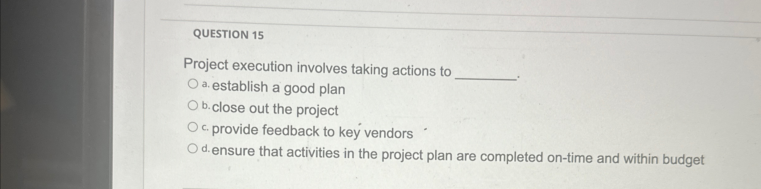 Solved QUESTION 15Project execution involves taking actions | Chegg.com