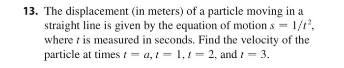 Solved 13. The displacement (in meters) of a particle moving | Chegg.com