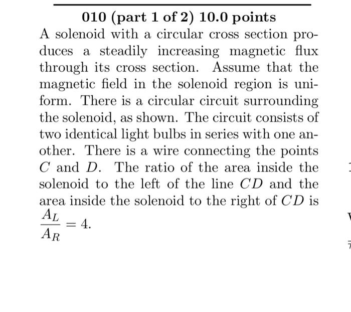 [Solved]: 010 (part 1 of 2 ) 10.0 points A solenoid with a