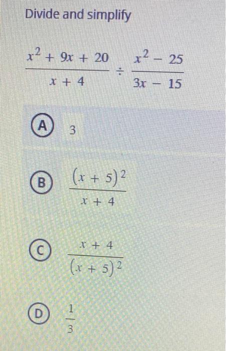 Solved Divide and simplify x+4x2+9x+20÷3x−15x2−25 3 | Chegg.com