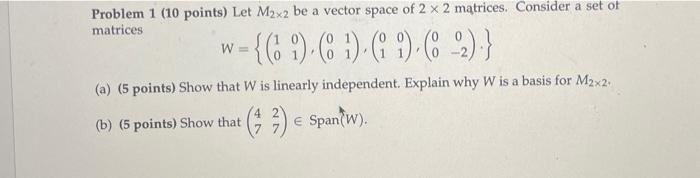 Solved Problem 1 (10 points) Let M2x2 be a vector space of 2 | Chegg.com
