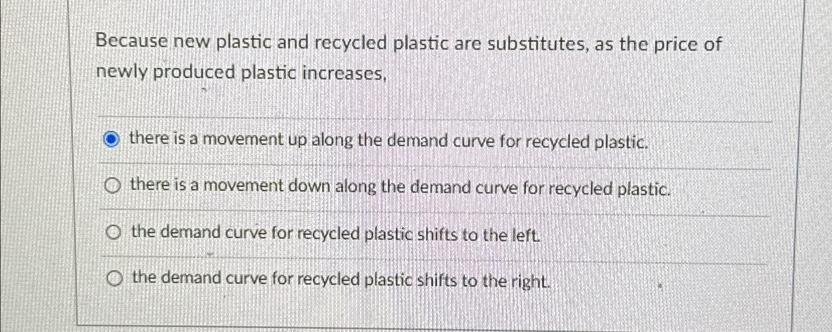 Solved Because new plastic and recycled plastic are | Chegg.com