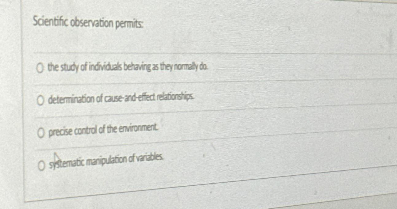 Solved Scientific observation permits:the study of | Chegg.com