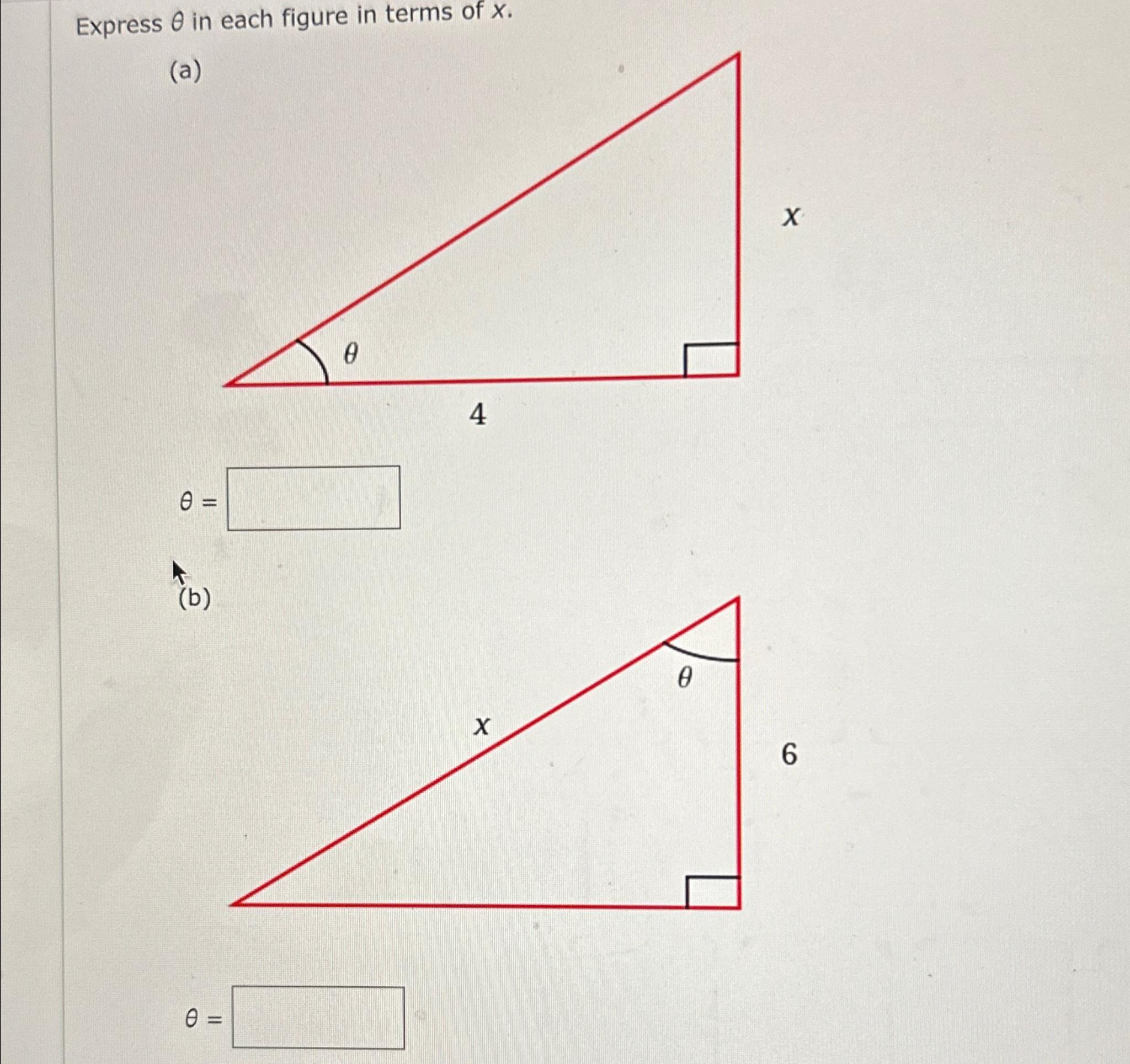 Solved Express θ ﻿in each figure in terms of x.(a)θ=(b)θ= | Chegg.com