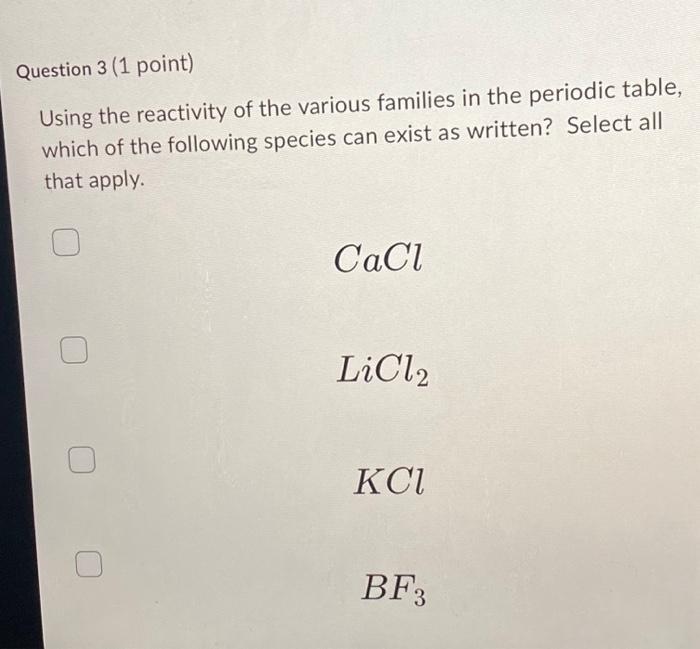 Solved Question 3 (1 point) Using the reactivity of the | Chegg.com