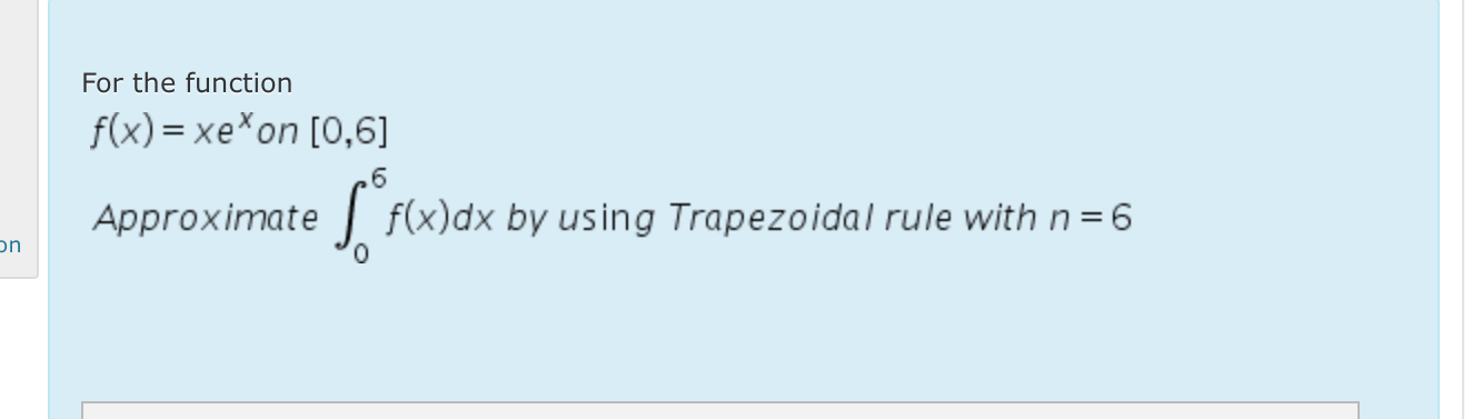 Solved For the functionf(x)=xex on 0,6Approximate ∫06f(x)dx | Chegg.com