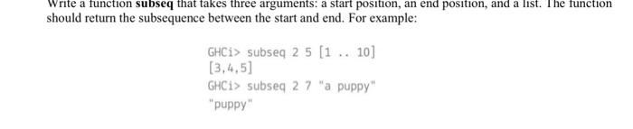 Solved Write a function subseq that takes three arguments: a | Chegg.com