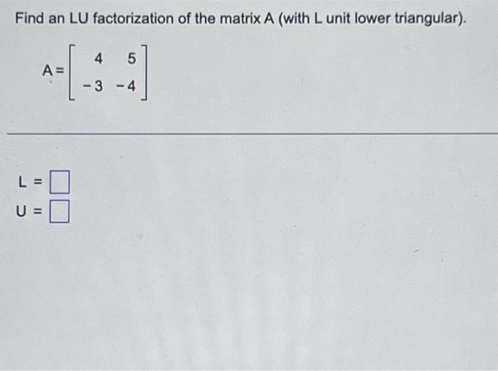Solved Find an LU factorization of the matrix A (with L unit | Chegg.com