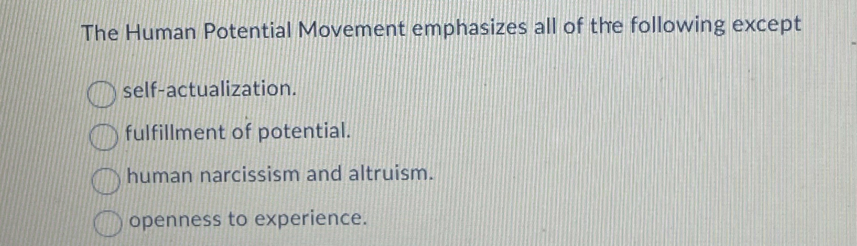 Solved The Human Potential Movement emphasizes all of the | Chegg.com