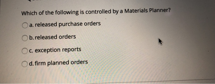 Solved Which of the following is controlled by a Materials | Chegg.com