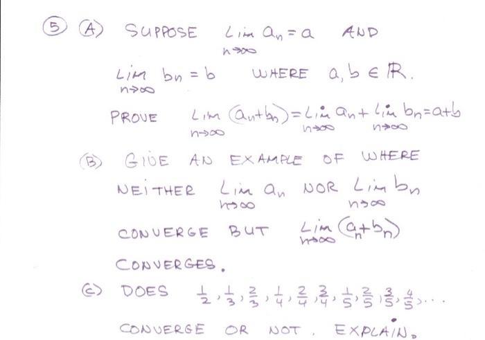 Solved (5) (A) SUPPOSE limn→∞an=a AND limn→∞bn=b WHERE | Chegg.com