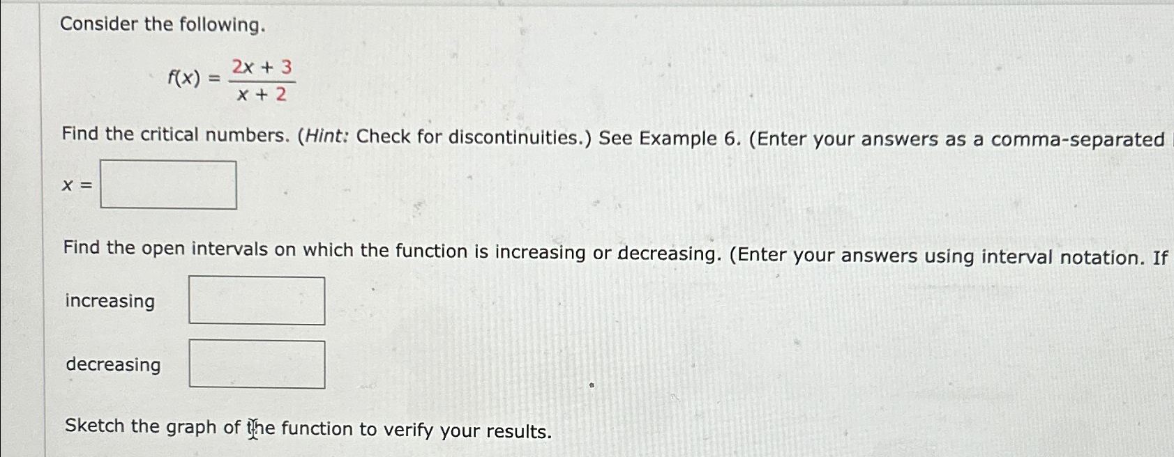 Solved Consider the following.f(x)=2x+3x+2Find the critical | Chegg.com