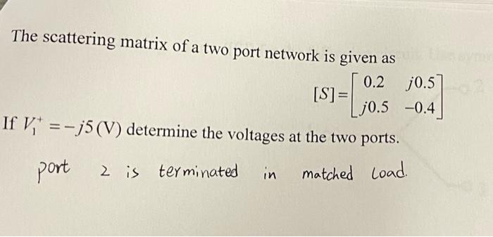 Solved The scattering matrix of a two port network is given | Chegg.com