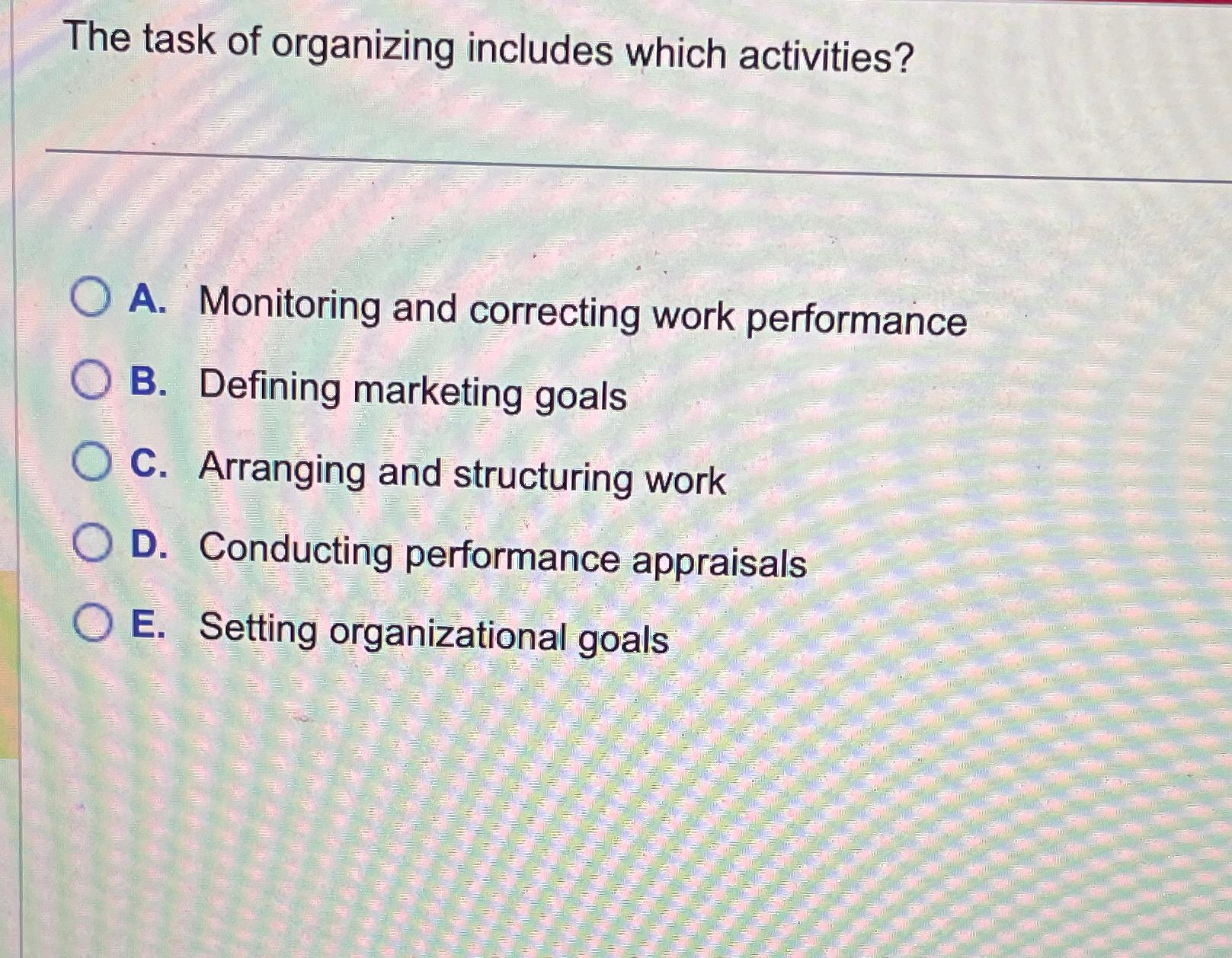 Solved The task of organizing includes which activities?A. | Chegg.com