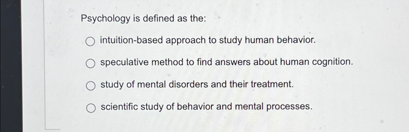 Solved Psychology is defined as the:intuition-based approach | Chegg.com