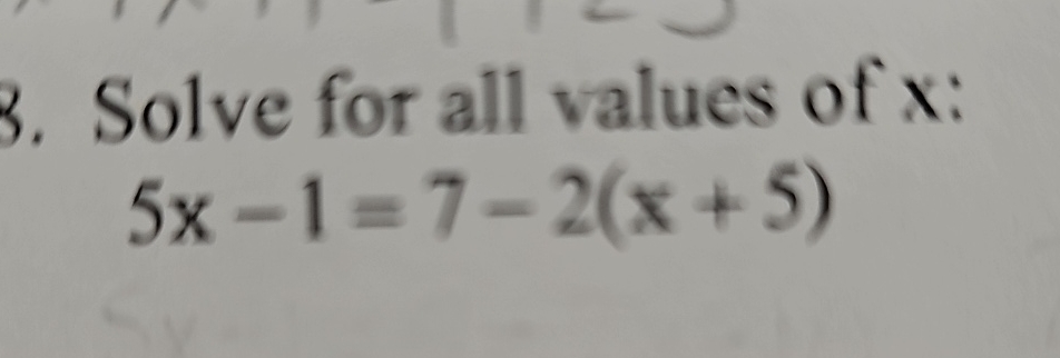 Solved Solve for all values of x ﻿:5x-1=7-2(x+5) | Chegg.com