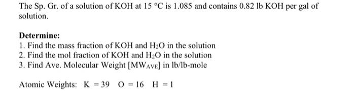 Solved The Sp. Gr. of a solution of KOH at 15∘C is 1.085 and | Chegg.com
