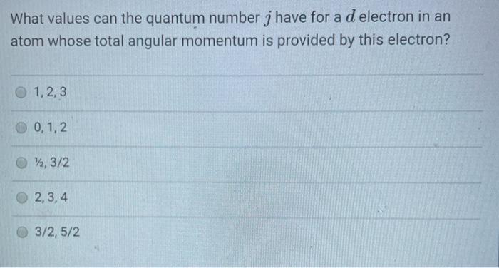 Solved What values can the quantum number j have for a d | Chegg.com