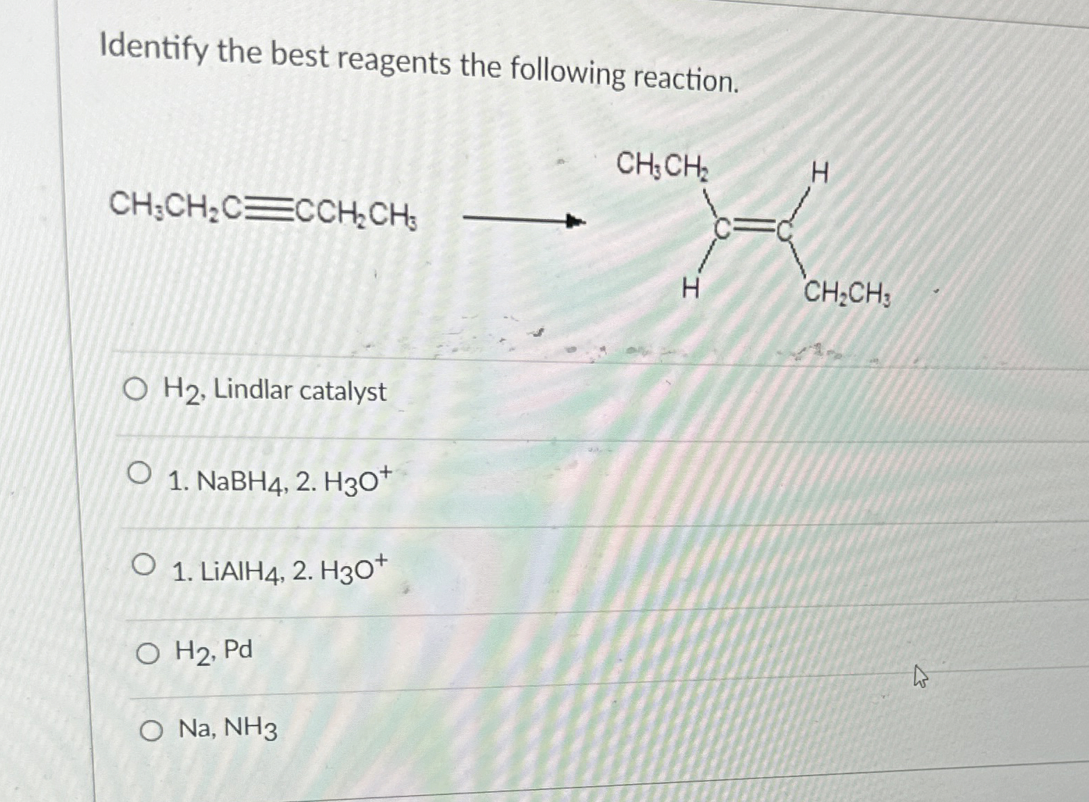 Solved Identify the best reagents the following reaction.H2, | Chegg.com