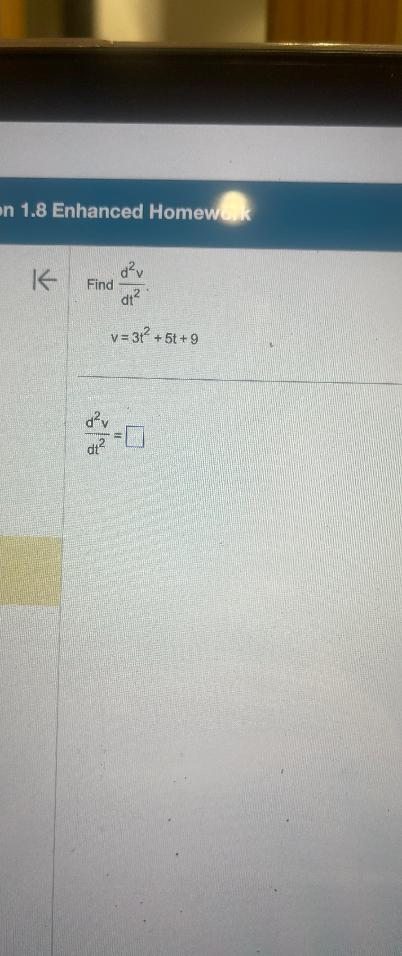 Solved Find d2vdt2v=3t2+5t+9d2vdt2= | Chegg.com