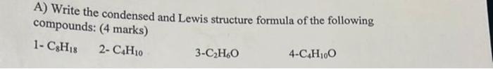 Solved A) Write the condensed and Lewis structure formula of | Chegg.com