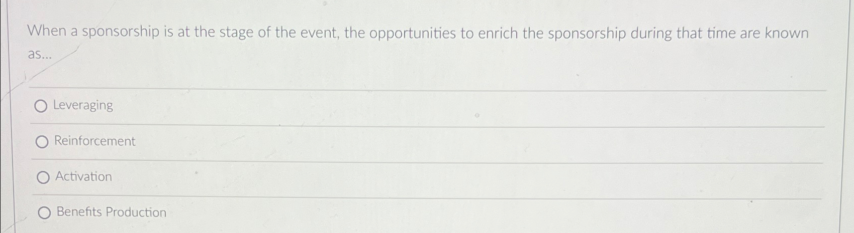 Solved When a sponsorship is at the stage of the event, the | Chegg.com