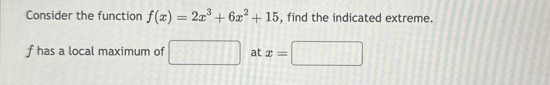 Solved Consider the function f(x)=2x3+6x2+15, ﻿find the | Chegg.com
