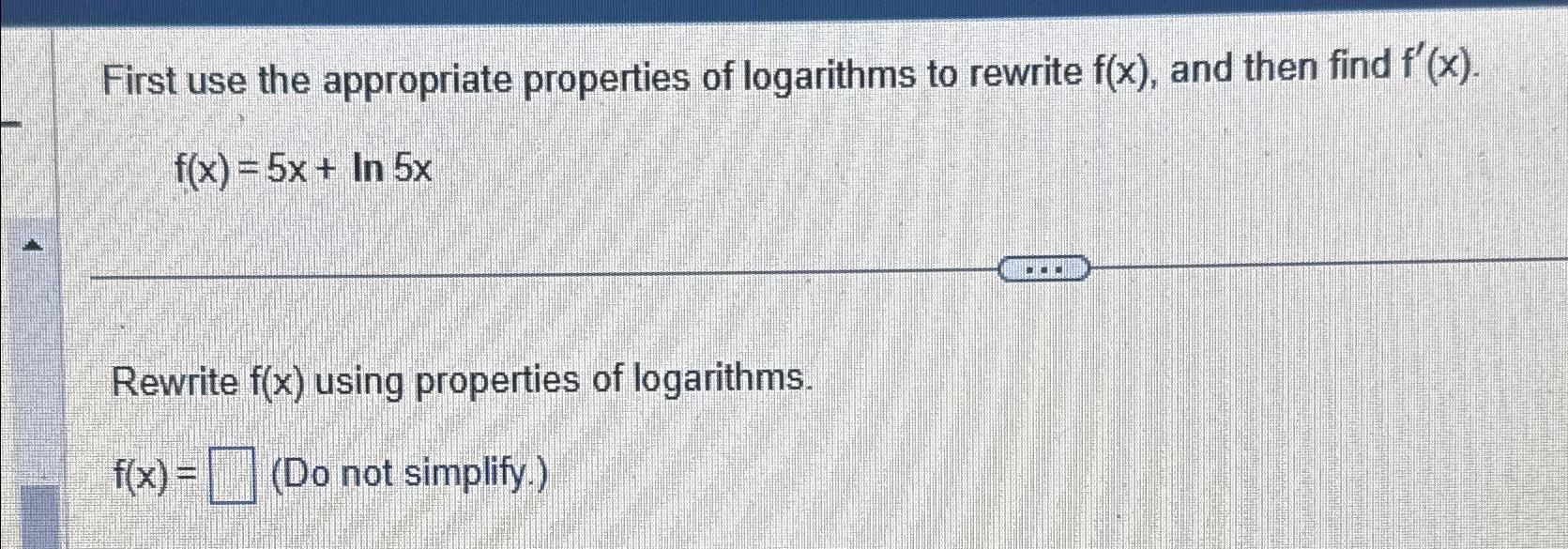 Solved First use the appropriate properties of logarithms to | Chegg.com