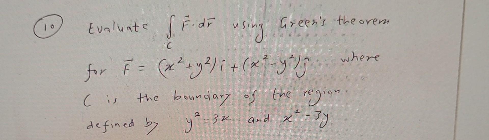 Solved Evaluate ∫cF⋅dr using Green's theorem for | Chegg.com