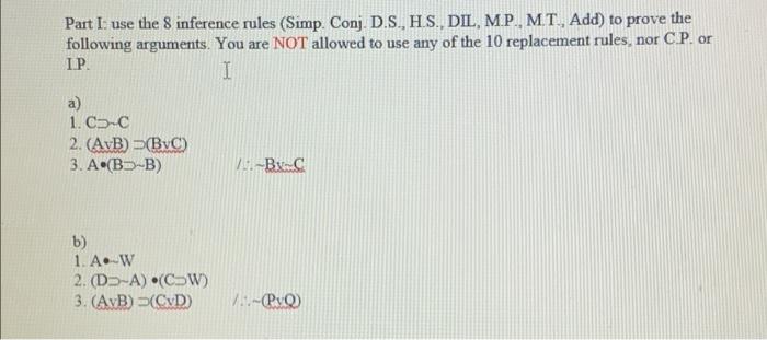 Solved Part I use the 8 inference rules (Simp. Conj.D.S., | Chegg.com