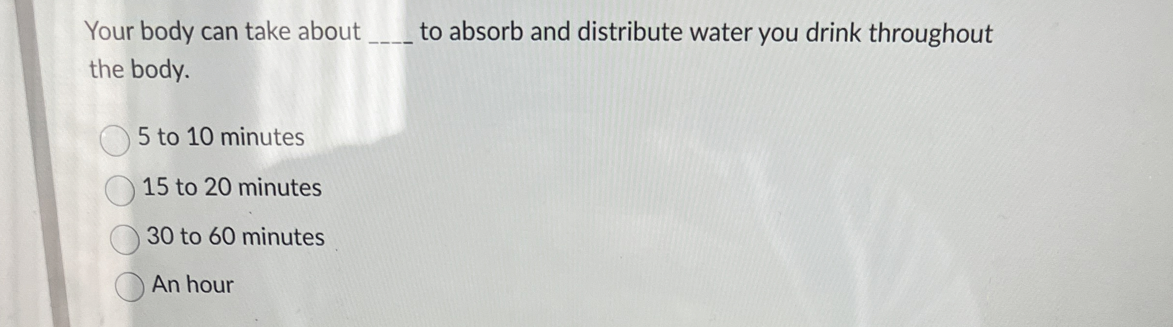 Solved Your body can take about q, ﻿to absorb and distribute | Chegg.com