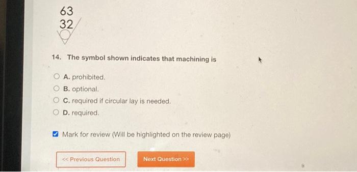 Solved 14. The symbol shown indicates that machining is A. | Chegg.com