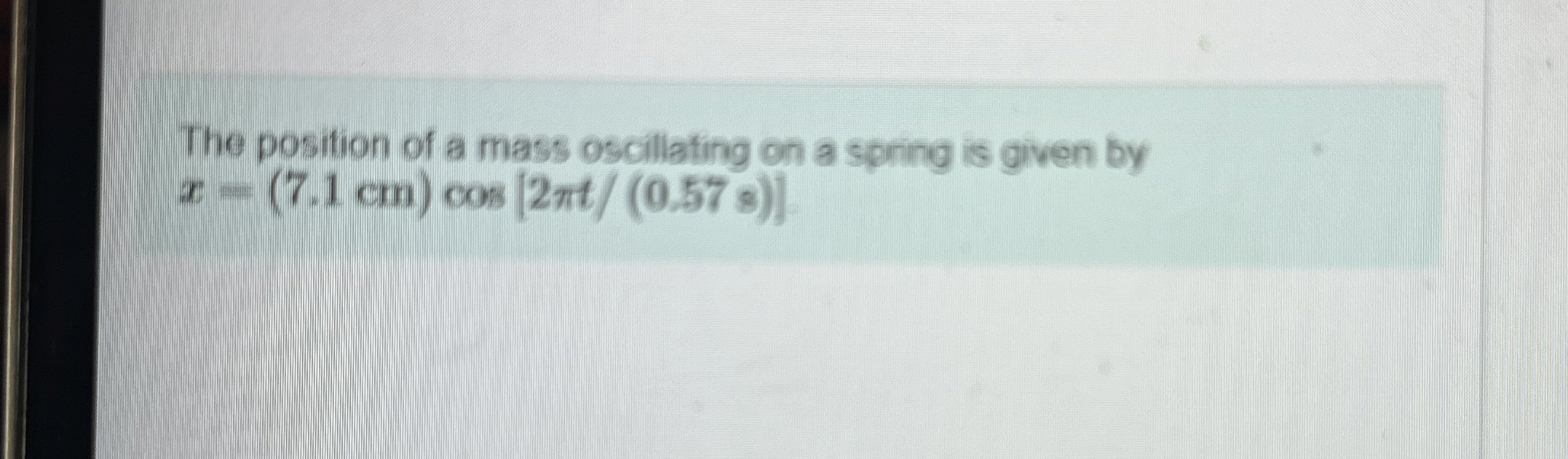Solved The position of a mass oscillating on a spring is | Chegg.com