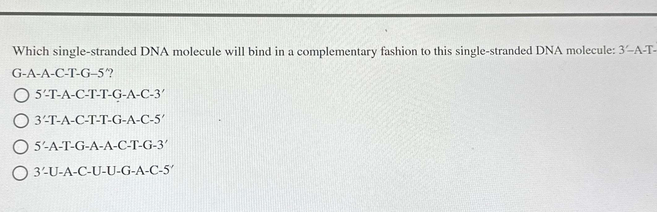 Solved Which single-stranded DNA molecule will bind in a | Chegg.com