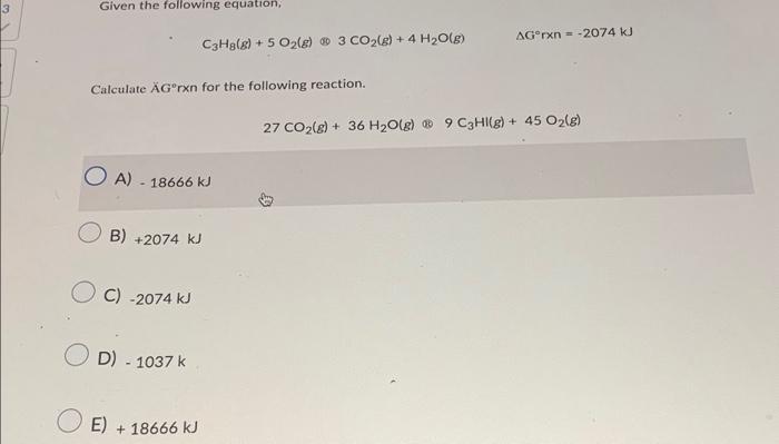Solved 3 Given the following equation, Calculate ÄGºrxn for | Chegg.com